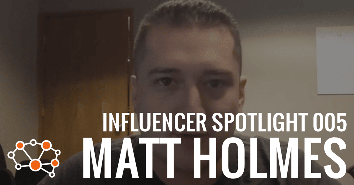 MATT HOLMES Influencer Spotlight - Intellifluence