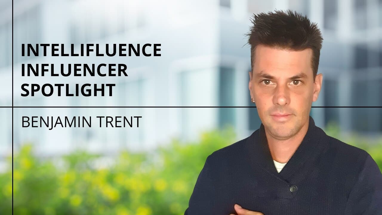 Benjamin Trent Influencer Spotlight - Intellifluence